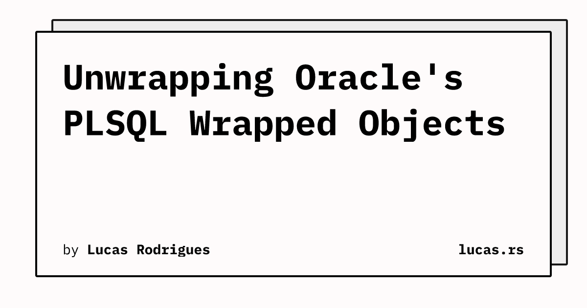 Unwrapping Oracle's PLSQL Wrapped Objects